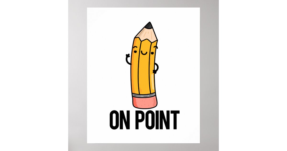On Point Funny Pencil Pun Poster | Zazzle