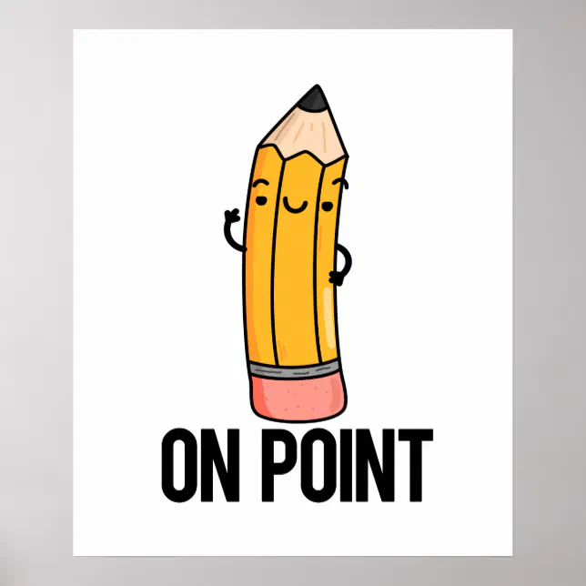 On Point Funny Pencil Pun Poster | Zazzle