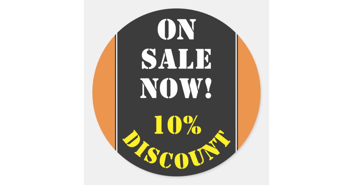 "ON SALE NOW!" "10% DISCOUNT" Round Sticker | Zazzle