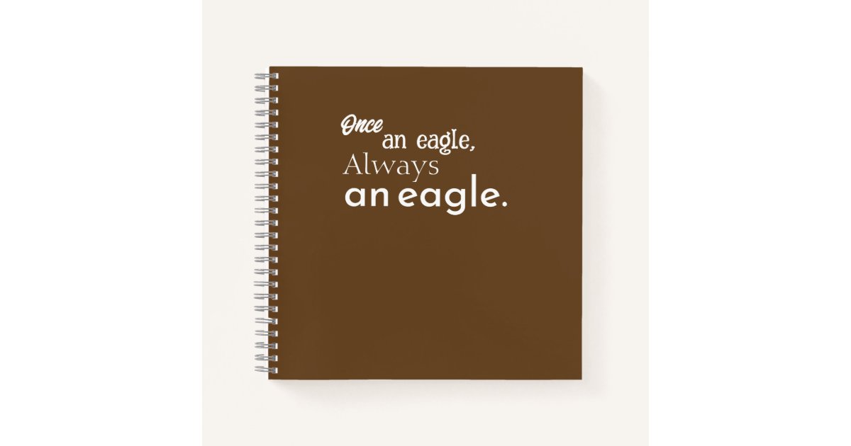 Once an Eagle, Always an Eagle. White Typography Notebook | Zazzle