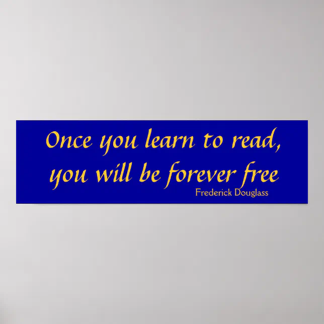 Once you learn to read, you will be forever fre... poster | Zazzle