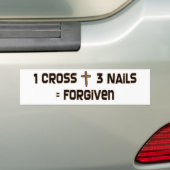 One cross three nails forgiven bumper sticker | Zazzle