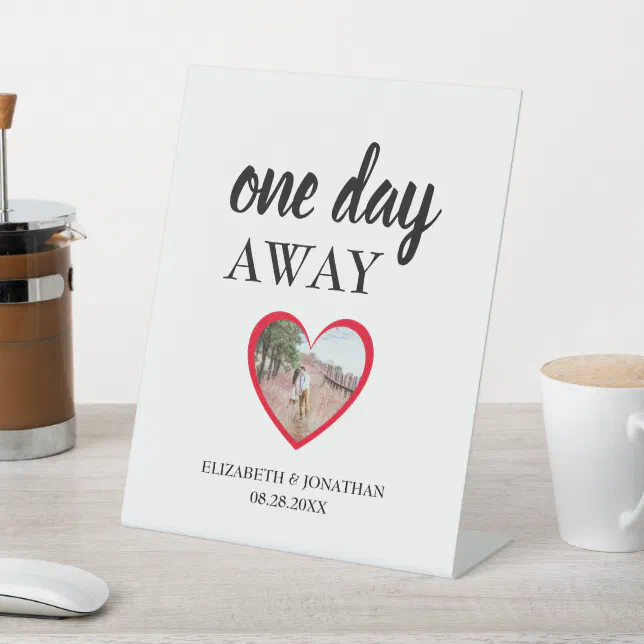 One Day Away Heart Photo Rehearsal Dinner Pedestal Sign | Zazzle