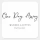 One Day Away Minimal and Chic | Wedding Square Sticker | Zazzle