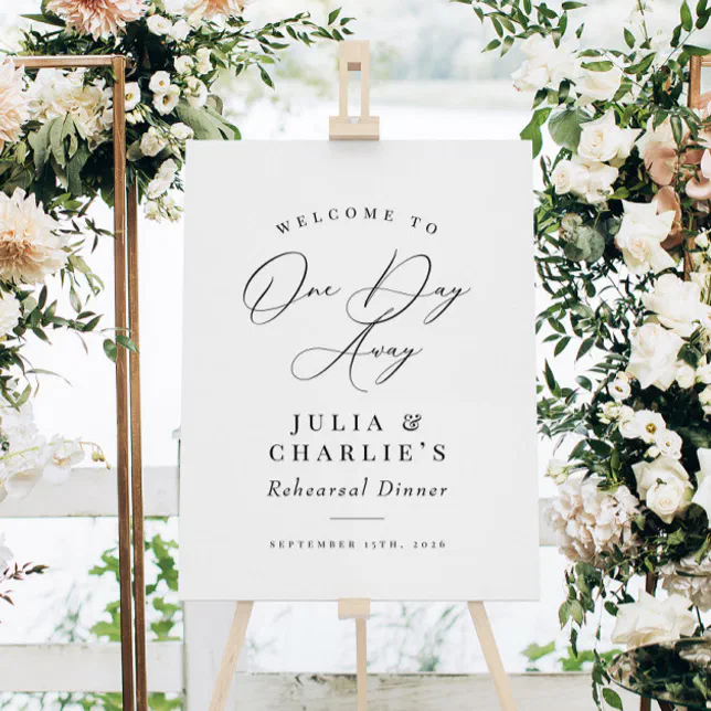 One Day Away Rehearsal Dinner Elegant Welcome Sign | Zazzle