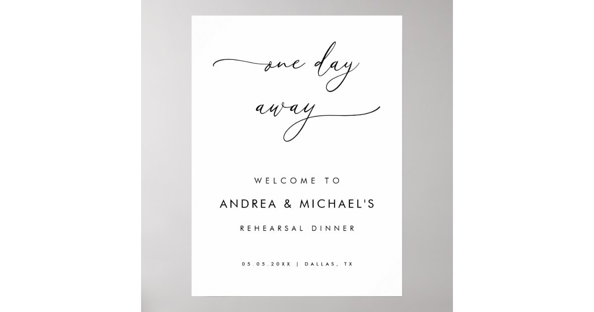 One Day Away Rehearsal Dinner Sign | Zazzle