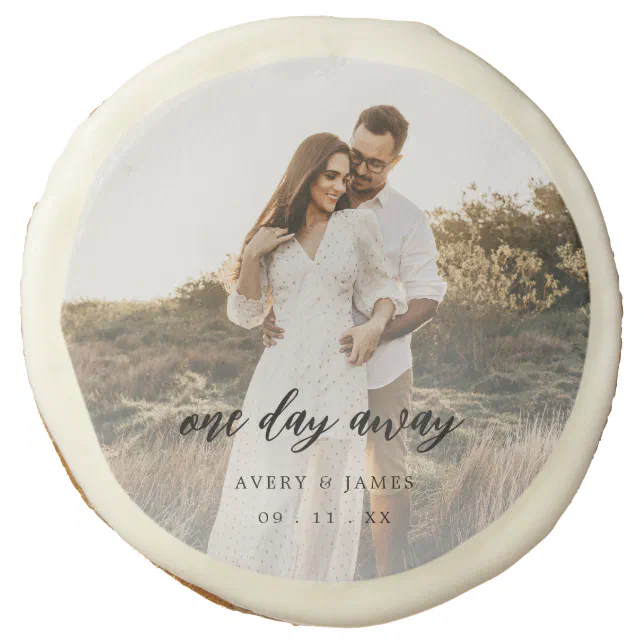 One Day Away Script Photo Wedding Rehearsal Dinner Sugar Cookie | Zazzle