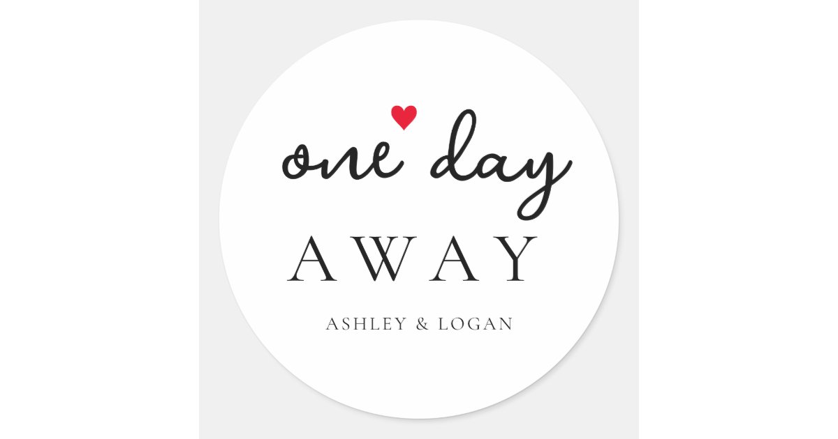 One Day Away Wedding Rehearsal Dinner Classic Round Sticker | Zazzle