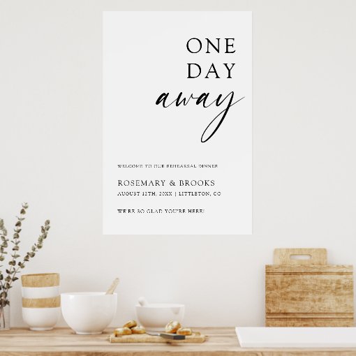 One Day Away Wedding Rehearsal Dinner Welcome Post Poster | Zazzle