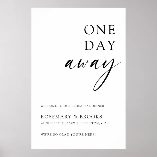 One Day Away Wedding Rehearsal Dinner Welcome Post Poster | Zazzle