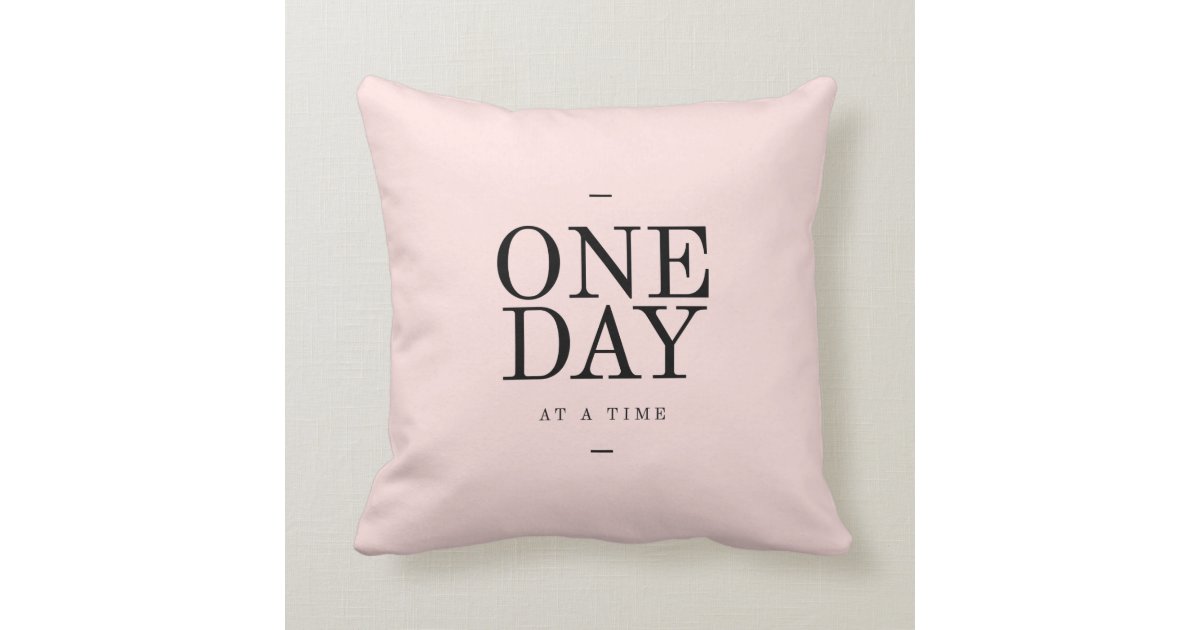 One Day - Perseverance Quote Blush Pink Cushions | Zazzle.com