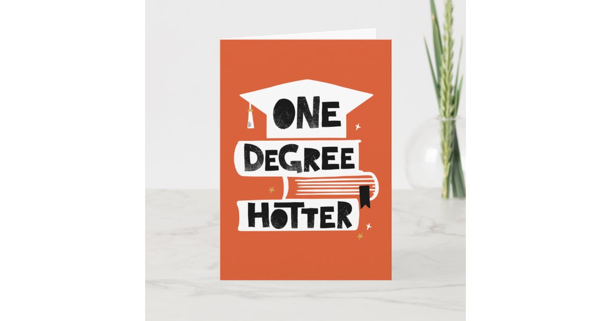 One Degree Hotter Funny Graduation Card | Zazzle