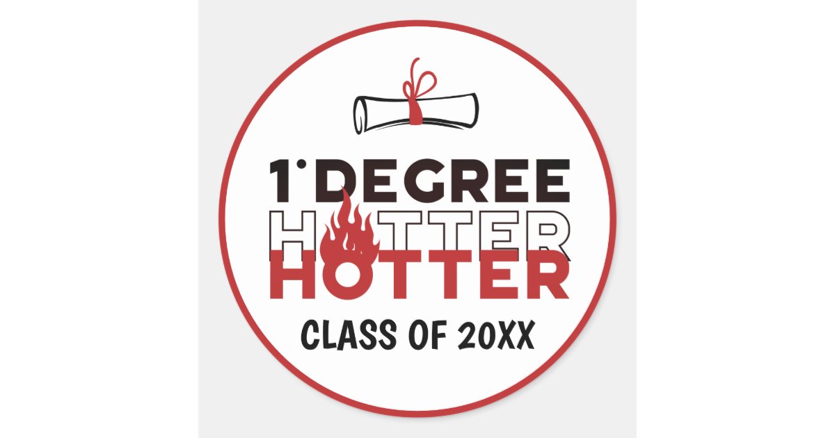 One Degree Hotter Funny Graduation Classic Round Sticker | Zazzle