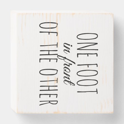 ONE FOOT IN FRONT OF THE OTHER wooden box sign | Zazzle