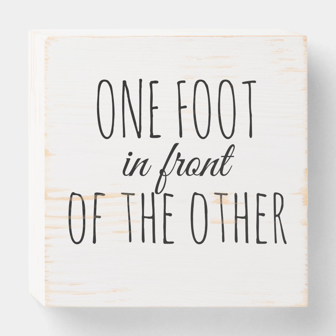 ONE FOOT IN FRONT OF THE OTHER wooden box sign | Zazzle