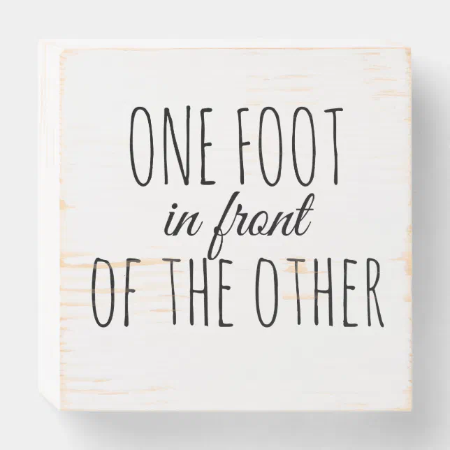 ONE FOOT IN FRONT OF THE OTHER wooden box sign | Zazzle