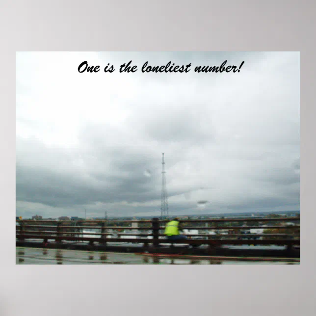 ONE IS THE LONELIEST NUMBER poster | Zazzle