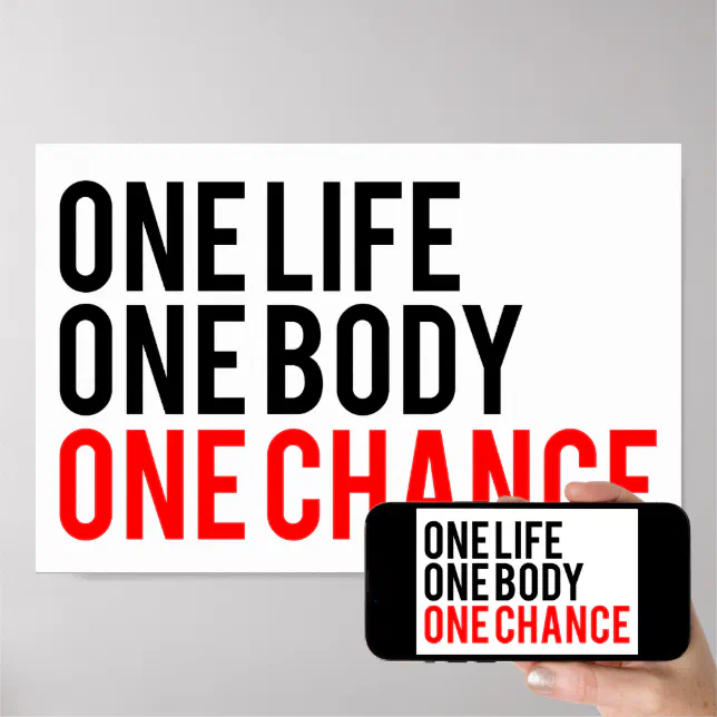 One Life One Body One Chance Poster | Zazzle