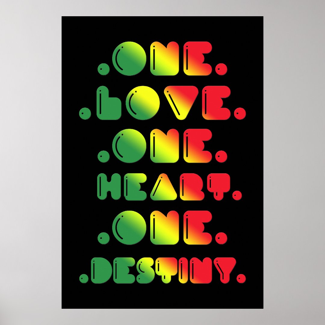 ONE LOVE, ONE HEART, ONE DESTINY POSTER | Zazzle