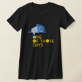 One of Those Days T-Shirt | Zazzle