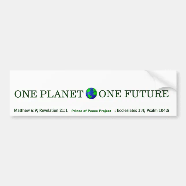 ONE PLANET , ONE FUTURE By Prince of Peace Project Bumper Sticker | Zazzle