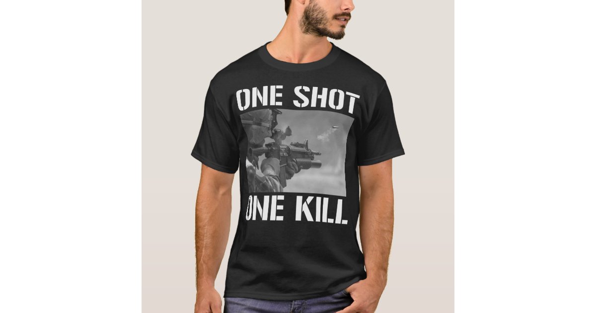 One Shot One Kill T-Shirt | Zazzle