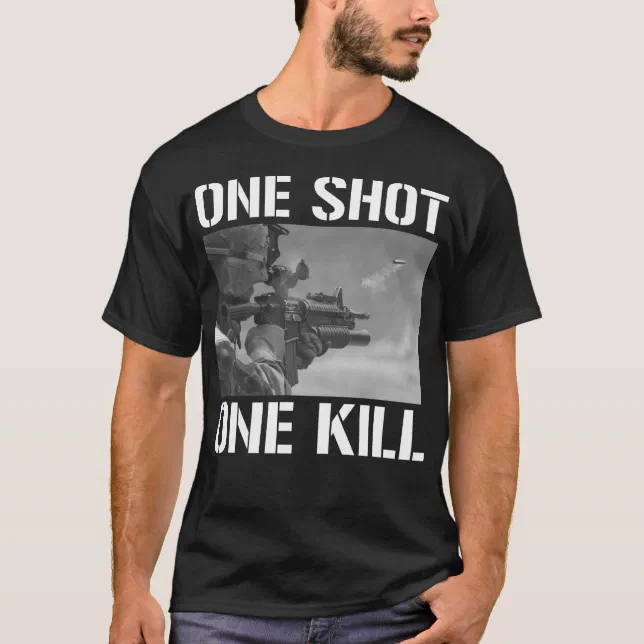 One Shot One Kill T-Shirt | Zazzle