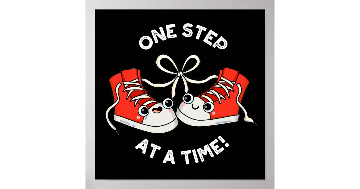 One Step At A Time Funny Sneaker Pun Dark BG Poster | Zazzle