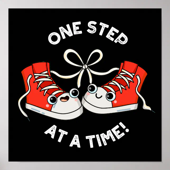 One Step At A Time Funny Sneaker Pun Dark BG Poster | Zazzle