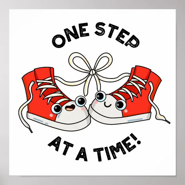One Step At A Time Funny Sneaker Pun Poster | Zazzle