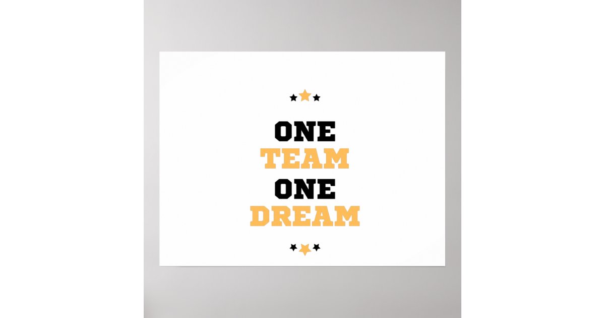 One team one dream poster | Zazzle