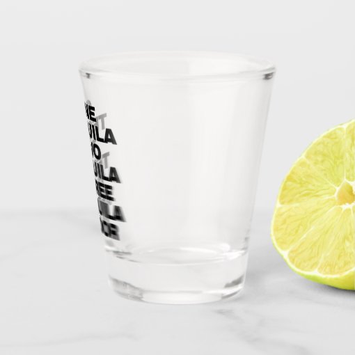One Tequila, Two Tequila, Three Tequila, Floor Shot Glass | Zazzle
