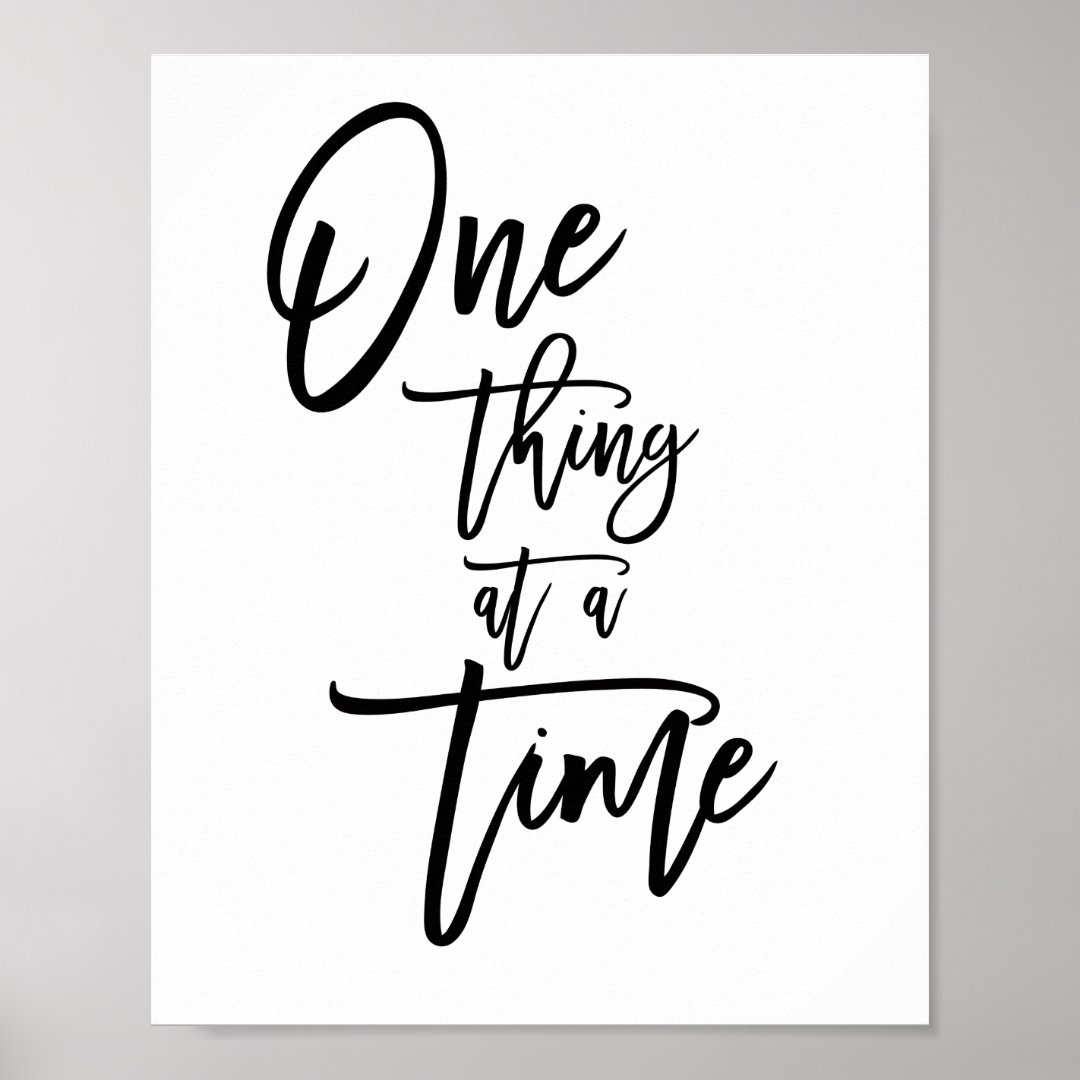 One Thing At a Time Inspirational Quote Poster | Zazzle