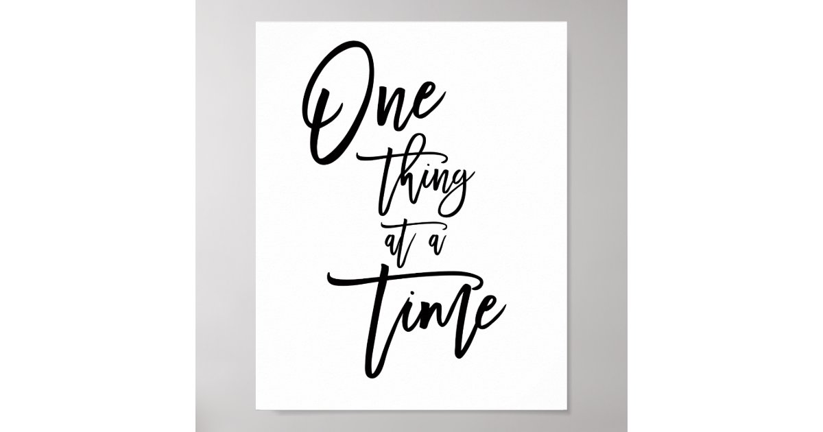 One Thing At a Time Inspirational Quote Poster | Zazzle