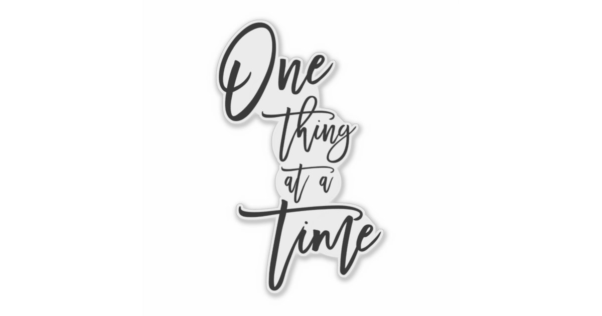 One Thing At A Time Quote Script Black Sticker | Zazzle
