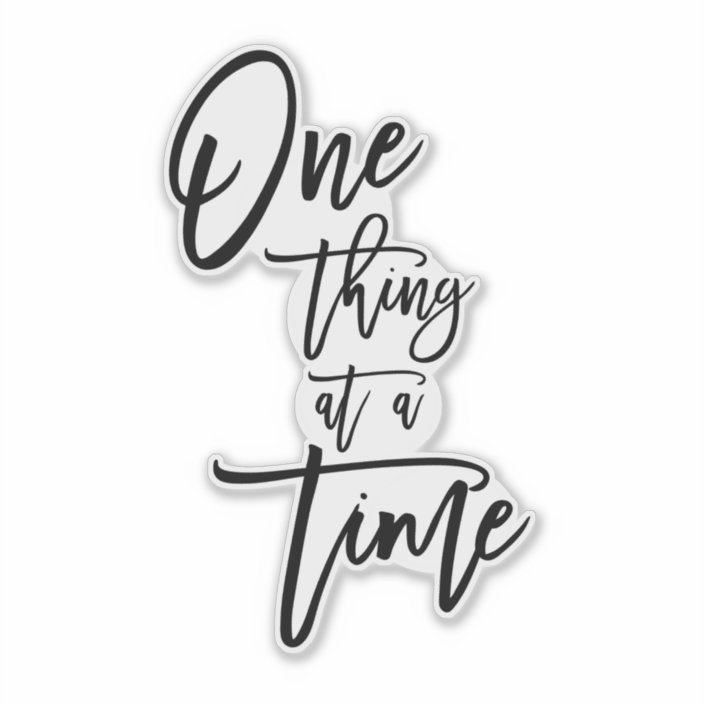 One Thing At A Time Quote Script Black Sticker | Zazzle