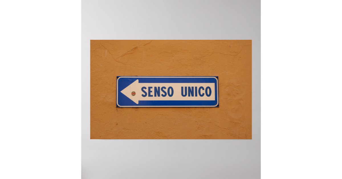 One Way in Italian Street Sign Senso Unico! | Zazzle