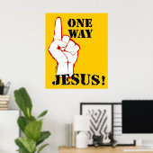 One Way: Jesus! Poster | Zazzle