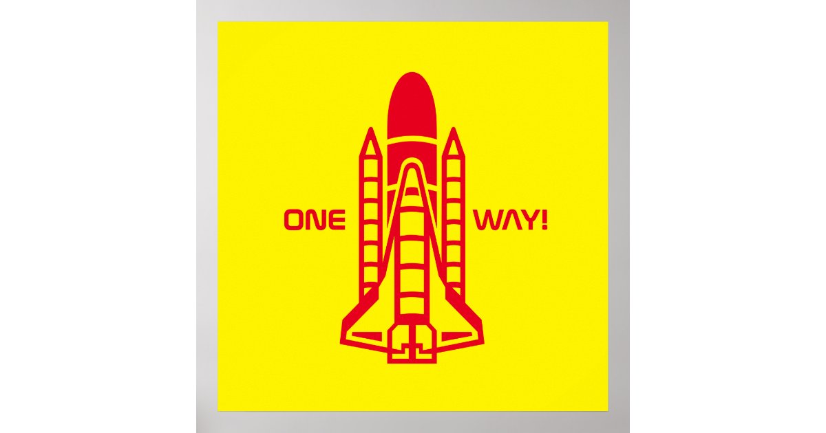 One Way! Space Shuttle, Spacecraft Poster | Zazzle
