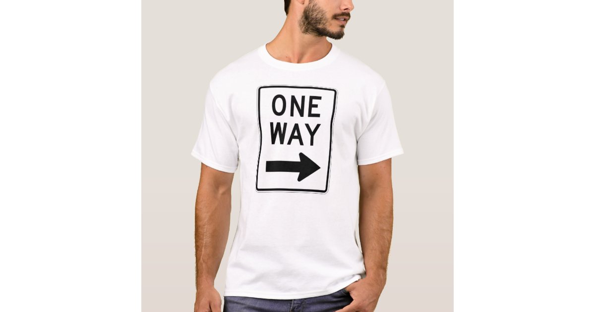 One-Way Street Sign Tshirt | Zazzle