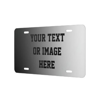 ONLY COLOR gradients - black grey + your text License Plate | Zazzle