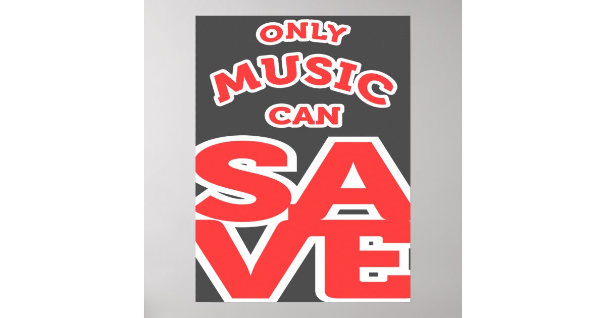 Only Music Can Save Poster | Zazzle