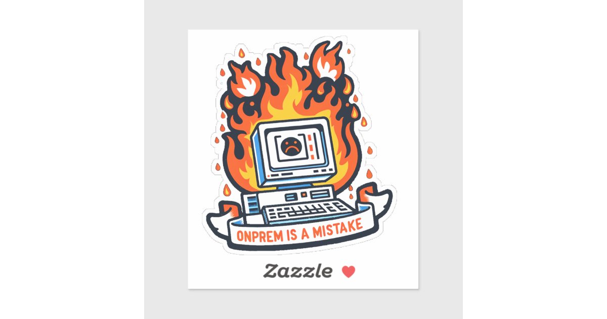 Onprem is a mistake Sticker | Zazzle