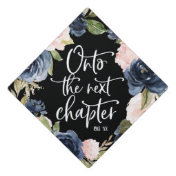 Onto the next chapter | Floral Graduation Cap | Zazzle