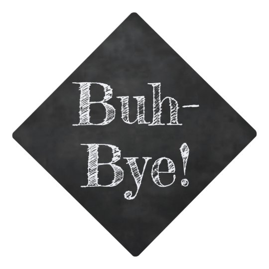 Onyx Black Velvet | Funny Buh Bye Chalkboard Graduation Cap Topper ...