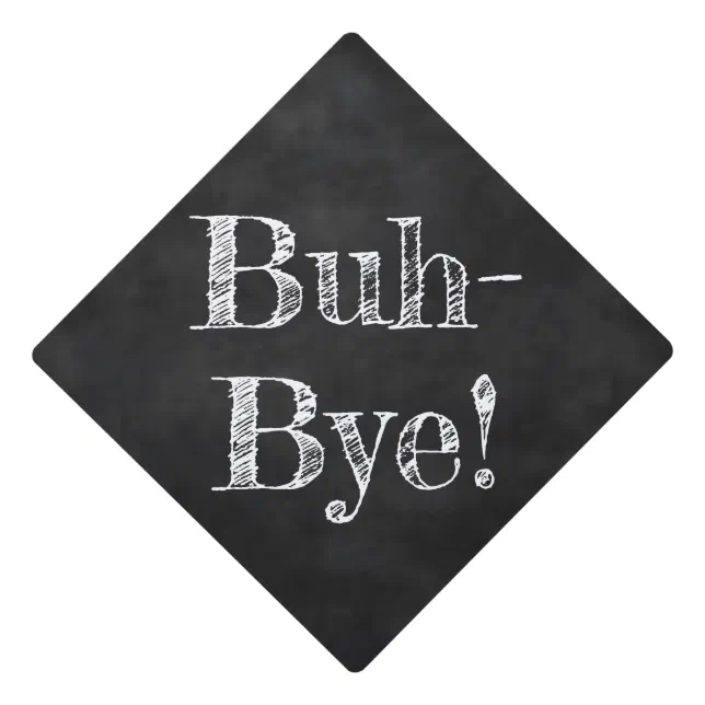 Onyx Black Velvet | Funny Buh Bye Chalkboard Graduation Cap Topper | Zazzle