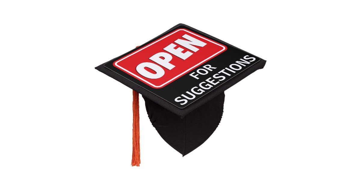 OPEN FOR SUGGESTIONS GRADUATION CAP TOPPER | Zazzle