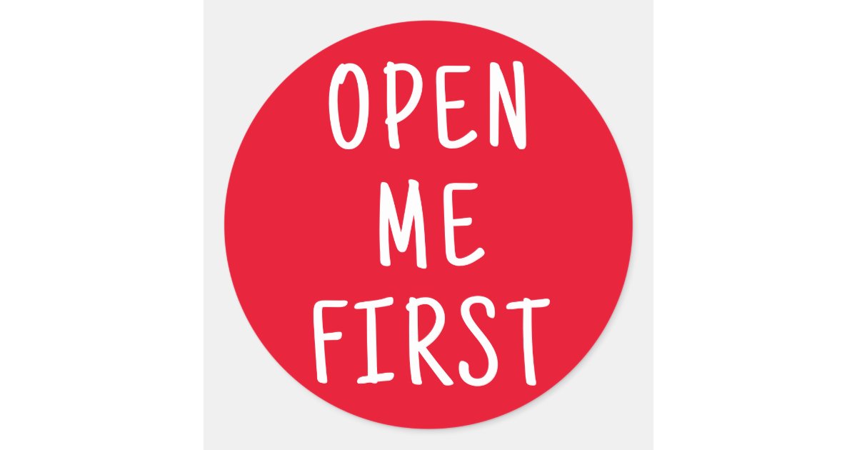 Open Me First | Any background color Classic Round Sticker | Zazzle