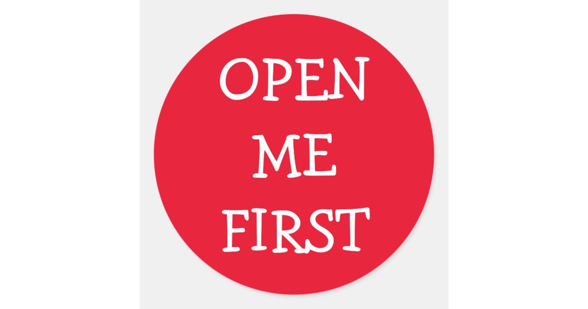 Open Me First Classic Round Sticker | Zazzle