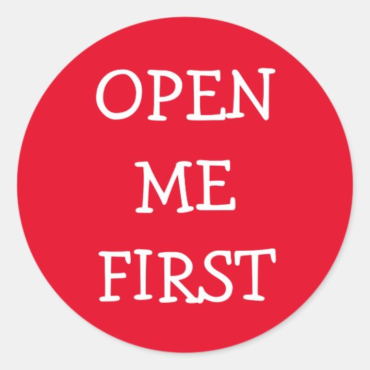 Open Me First Classic Round Sticker | Zazzle.com